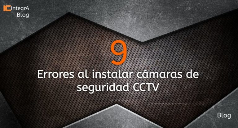 9 Errores al instalar cámaras de seguridad CCTV - Versión 1